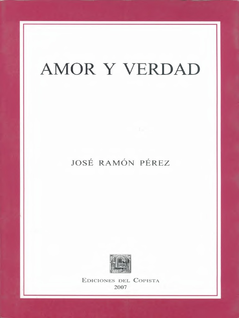 Amor y Verdad - Jose Ramon Perez (2007) PDF | PDF | Verdad | Realidad
