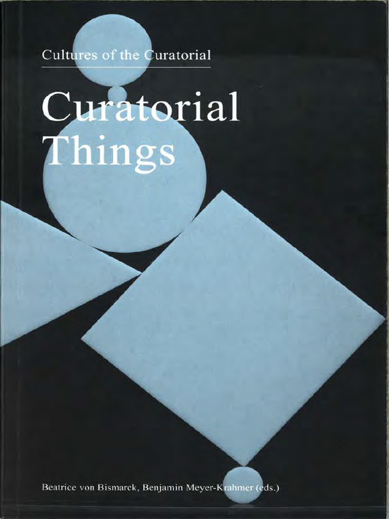Curatorial Things - Cultures of The Curator | PDF