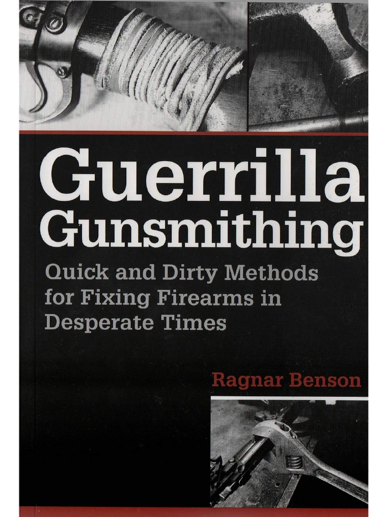Ragnar Benson - Guerrilla Gunsmithing - Quick and Dirty Methods For ...