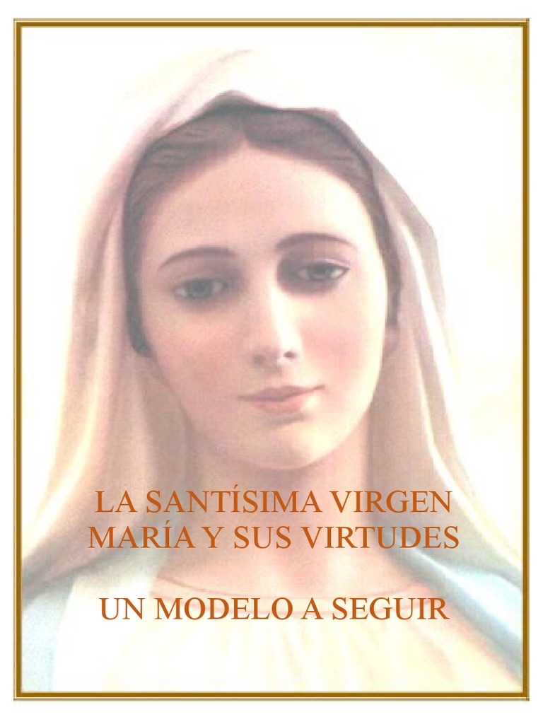 LA SANTISIMA VIRGEN MARÍA y Sus VIRTUDES - RESUMEN | PDF | María, madre de Jesús | Amor