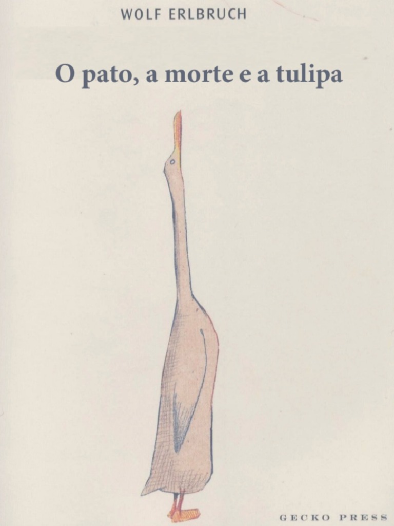 O Pato, A Morte e A Tulipa (Wolf Erlb... (Z-Library) | PDF