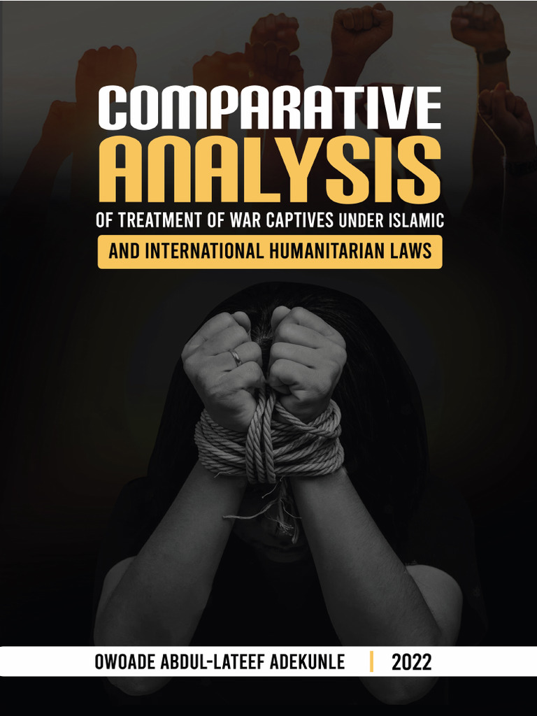 Comparative Analysis of Treatment of War Captives Under Islamicand ...