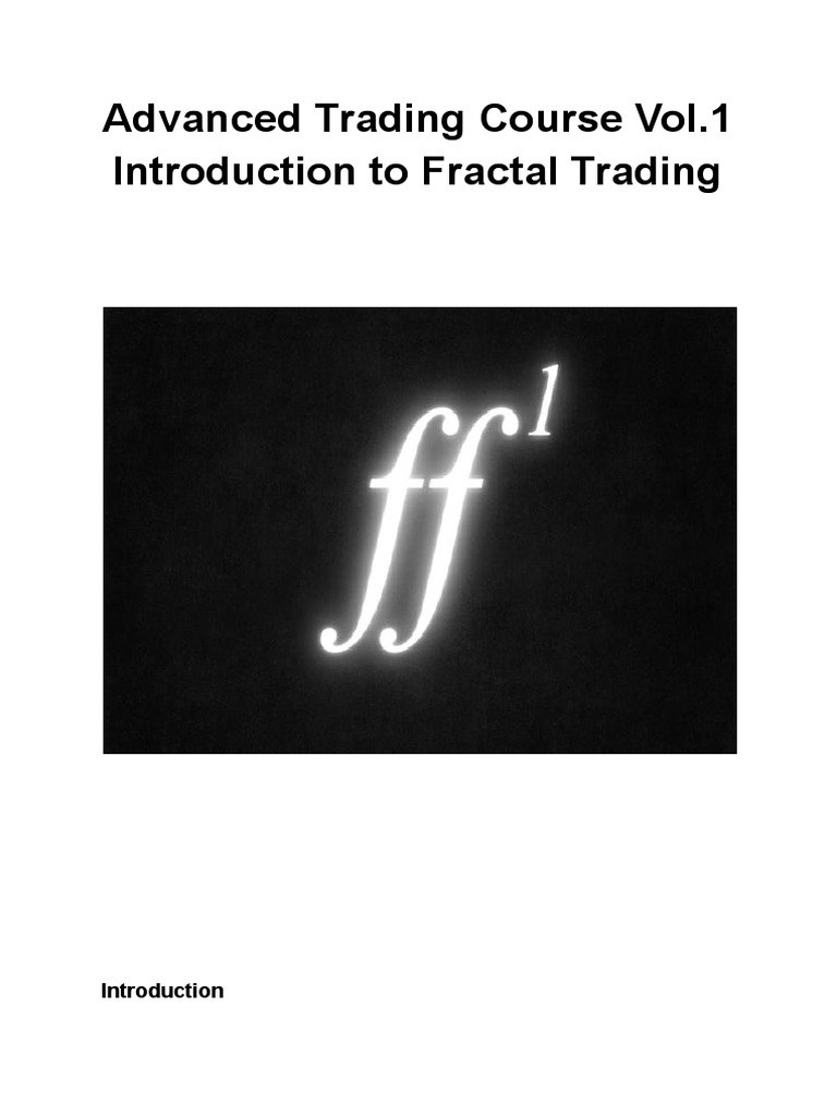 Advanced Trading Course Vol.1 Introduction To Fractal Trading | PDF | Chaos Theory | Fractal
