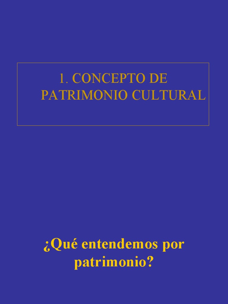 Concepto de Patrimonio Cultural | PDF | Patrimonio cultural | Bienes (Ley)