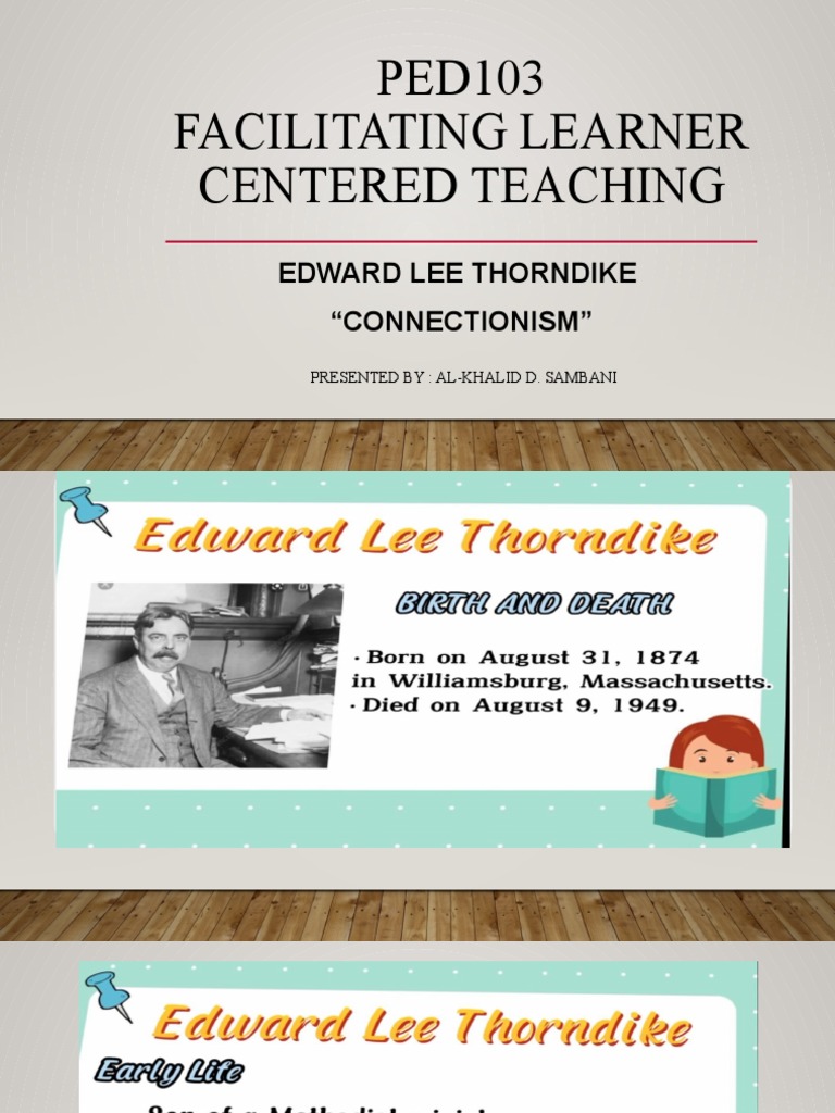 PED103 Facilitating Learner Centered Teaching: Edward Lee Thorndike "Connectionism" | PDF ...