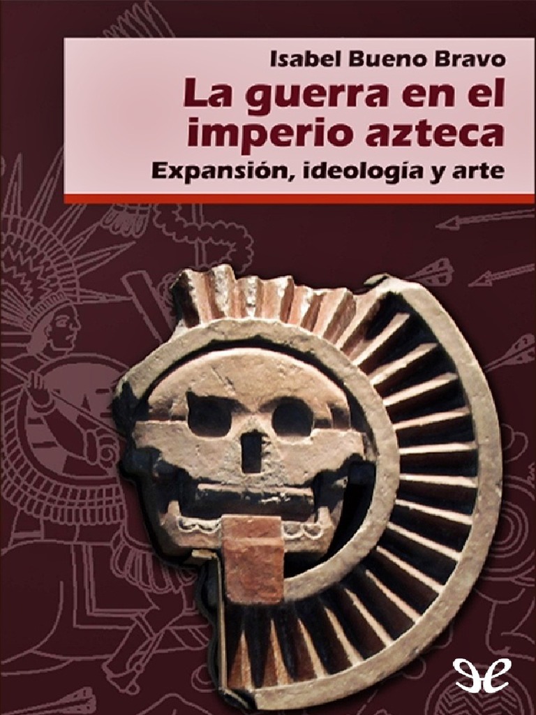 La Guerra En El Imperio Azteca Pdf Mesoamérica Civilización Maya