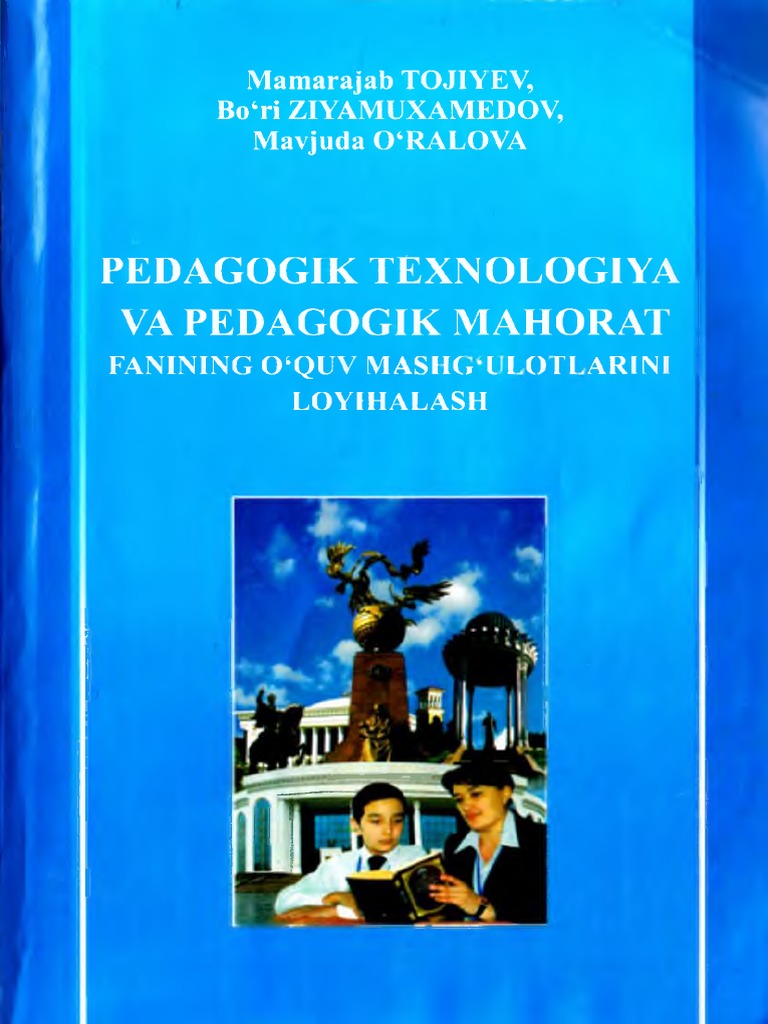 Pedagogik Texnologiya Va Pedagogik Mahorat. Tojiyev M, Ziyamuxamedov B, O'Ralova M | PDF