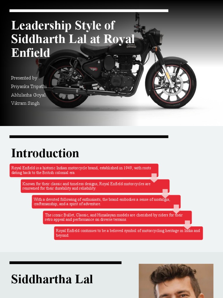 Leadership Style of Siddharth Lal at Royal Enfield: Presented By: Priyanka Tripathi Abhilasha ...