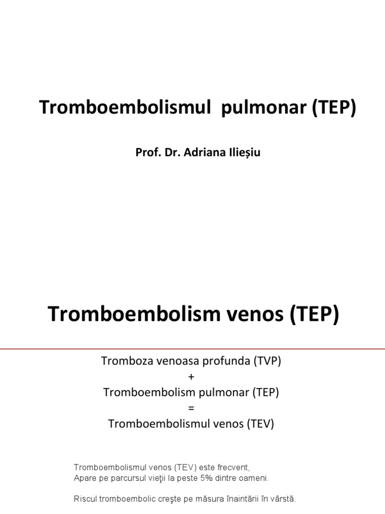 Tromboembolismul Pulmonar (TEP) : Prof. Dr. Adriana Ilieșiu | PDF