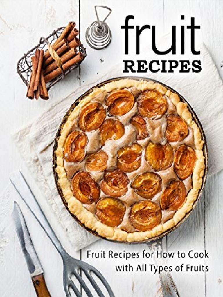 Fruit Recipes - Fruit Recipes For How To Cook With All Types of Fruits ...