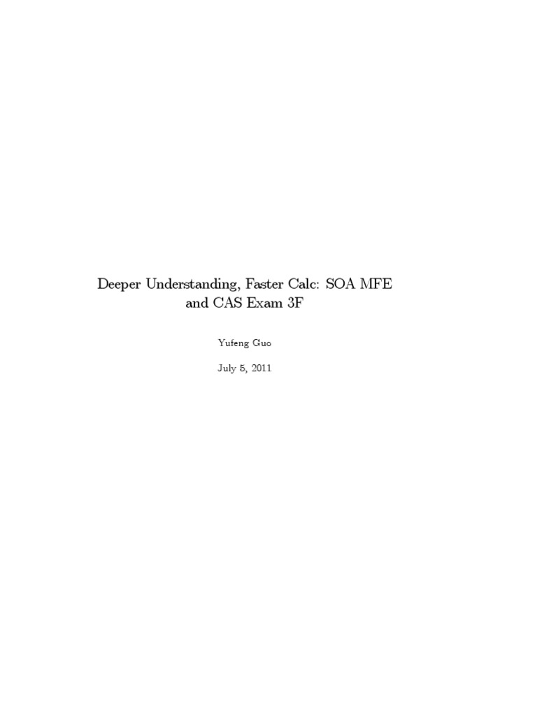 Deeper Understanding, Faster Calc: SOA MFE and CAS Exam 3F: Yufeng Guo ...