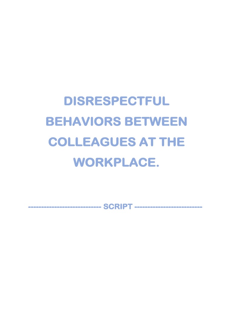 Disrespectful Behaviors Between Colleagues at the Workplace Script | PDF