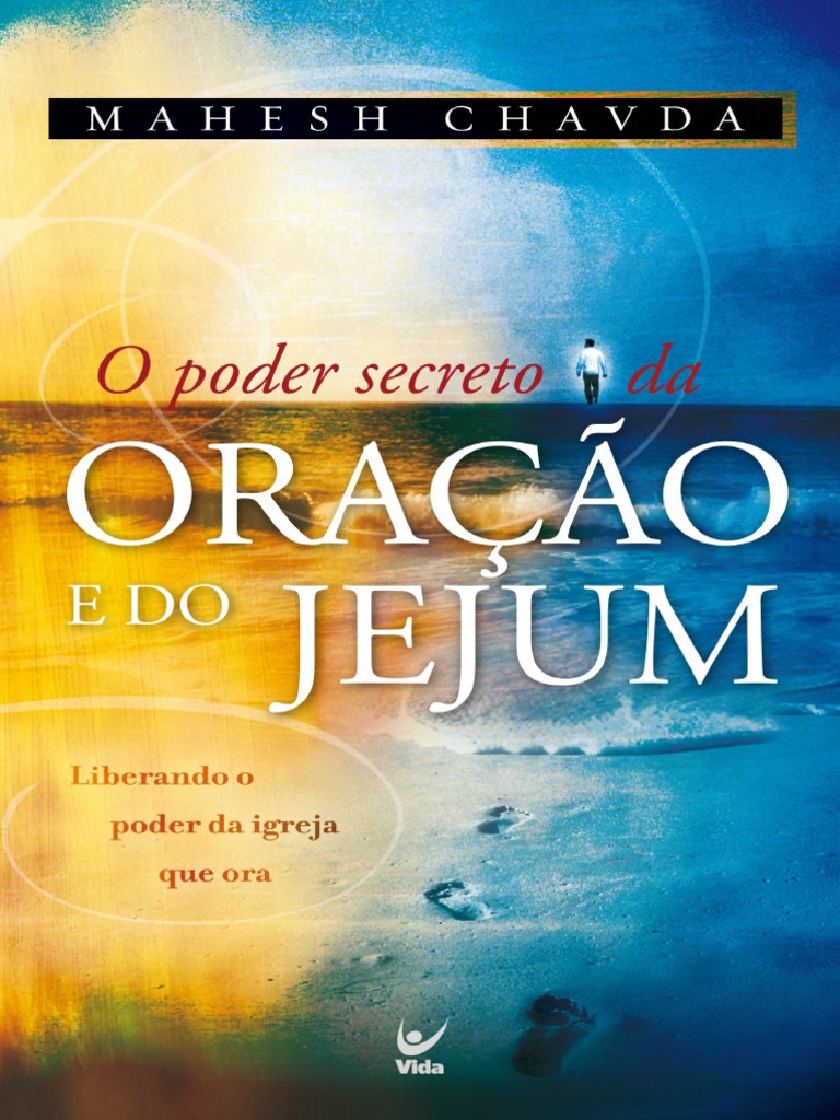 Resumo o Poder Secreto Da Oracao e Do Jejum Mahesh Chavda | PDF