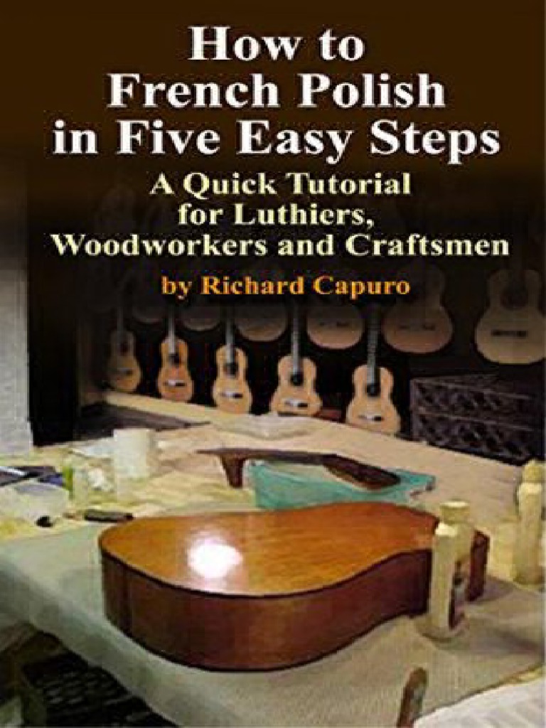 How To French Polish in Five Easy Steps - A Quick Tutorial For Luthiers ...