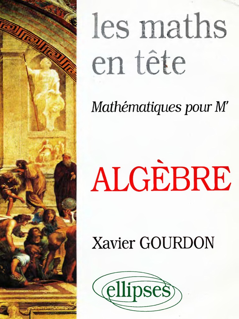 Les Maths en Tête Mathématiques Pour M Algèbre by Gourdon | PDF