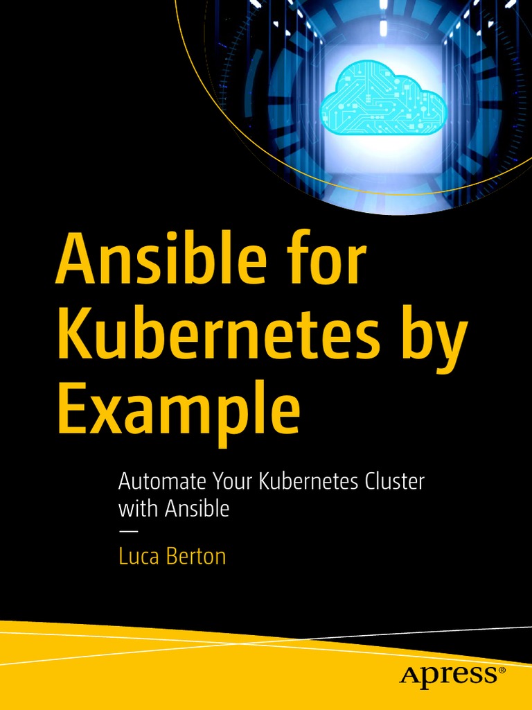Apress Ansible For Kubernetes by Example | PDF | Cloud Computing ... Apress Ansible For Kubernetes by Example | PDF | Cloud Computing ...