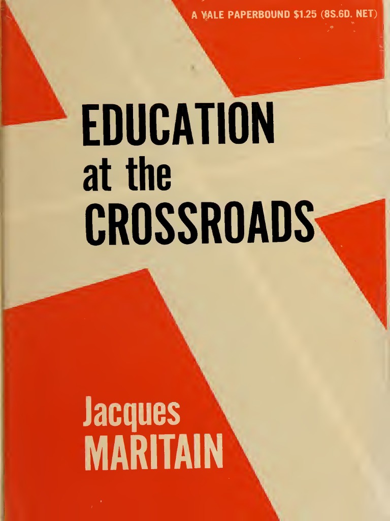 Education at the crossroads (Maritain, Jacques, 1882-1973) (Z-Library ...