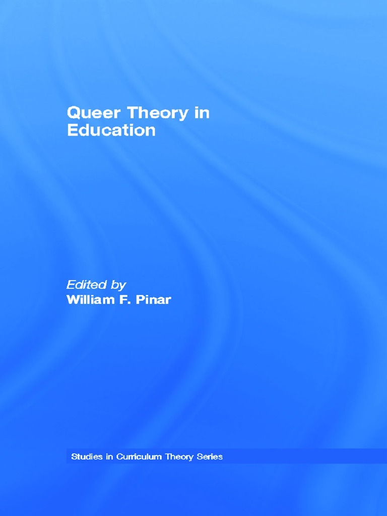 Queer Theory in Education William F.Pinar (2009) | PDF | LGBTQIA+ ...