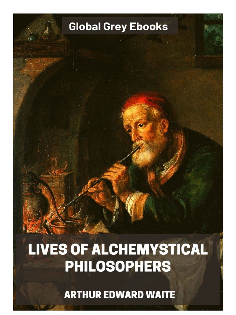 Arthur Edward Waite Lives of Alchemystical Philosophers | PDF | Alchemy ...