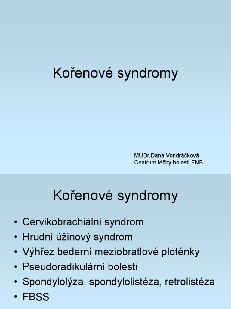Kořenové syndromy. MUDr.Dana Vondráčková Centrum léčby bolesti FNB | PDF