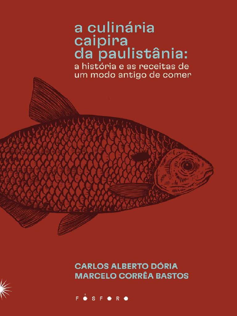 Carlos Alberto Dória Marcelo Corrêa Bastos A Culinária Caipira Da ...