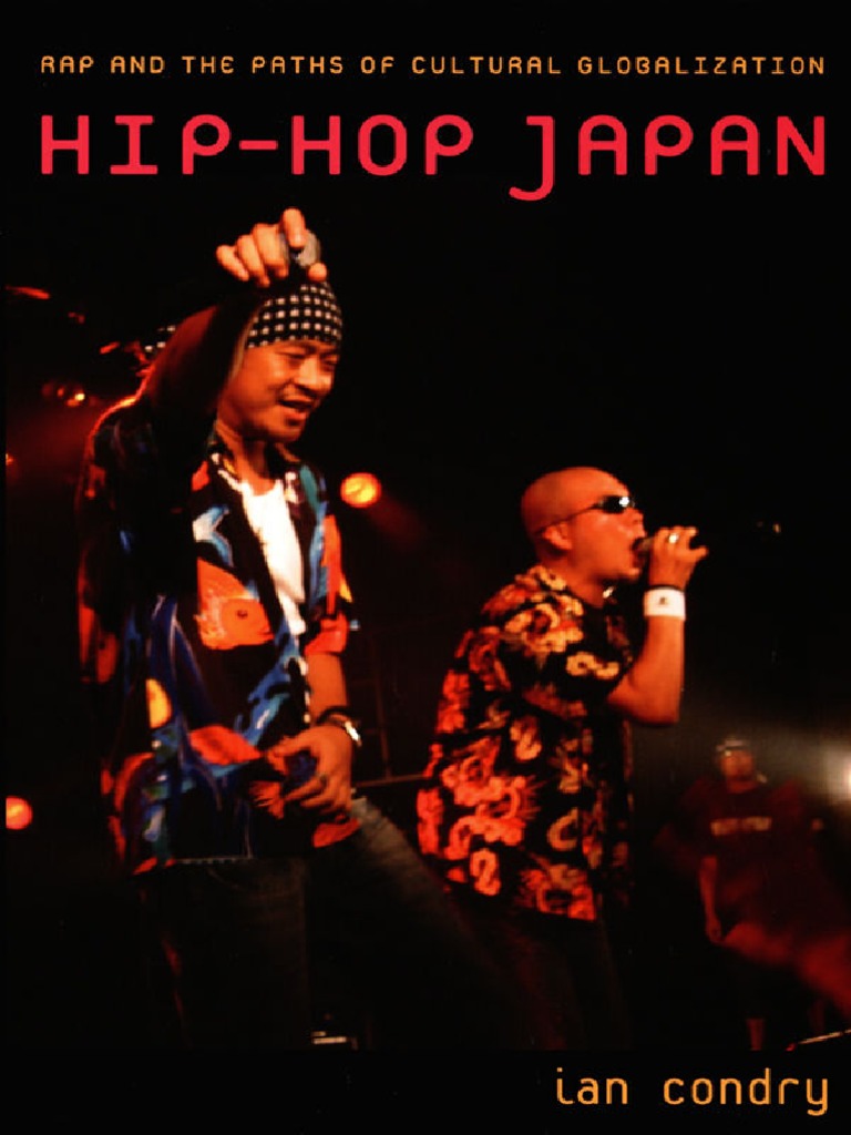 Ian Condry - Hip-Hop Japan - Rap and The Paths of Cultural ...