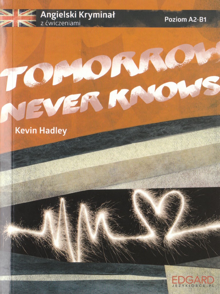 Kevin Hadley - Tomorrow Never Knows. Angielski Kryminał Z Ćwiczeniami ...