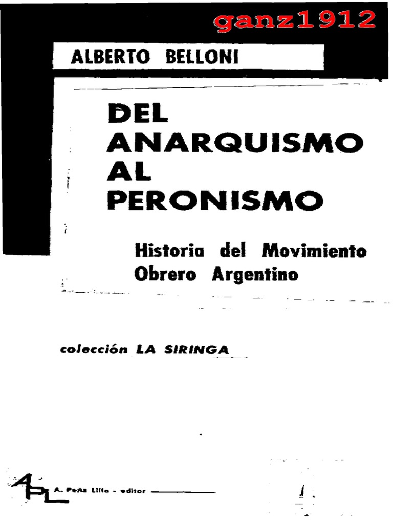 BELLONI, ALBERTO - Del Anarquismo Al Peronismo (Historia Del Movimiento ...