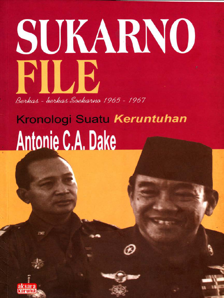 Sukarno File - Kronologi Suatu Keruntuhan by Antonie CA Dake (Z-Lib - Org) - PKI | PDF | Politik