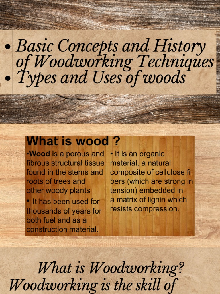 Basic Concepts and History of Woodworking Techniques, Types and Uses of Woods | PDF