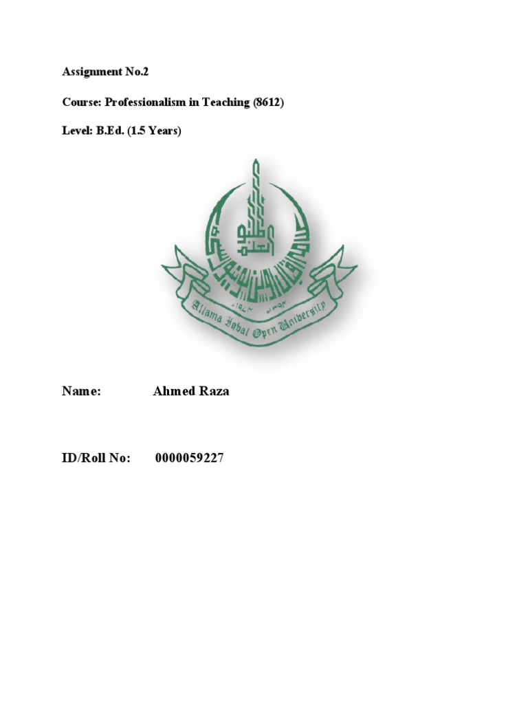 Assignment No.2 Course: Professionalism in Teaching (8612) Level: B.Ed ...