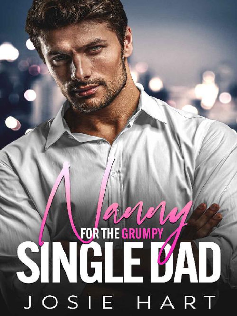 Nanny For The Grumpy Single Dad by Josie Hart | PDF