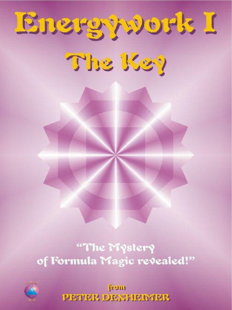 Energy Work I - The Key - Peter Dexheimer | PDF | Intention | Thought