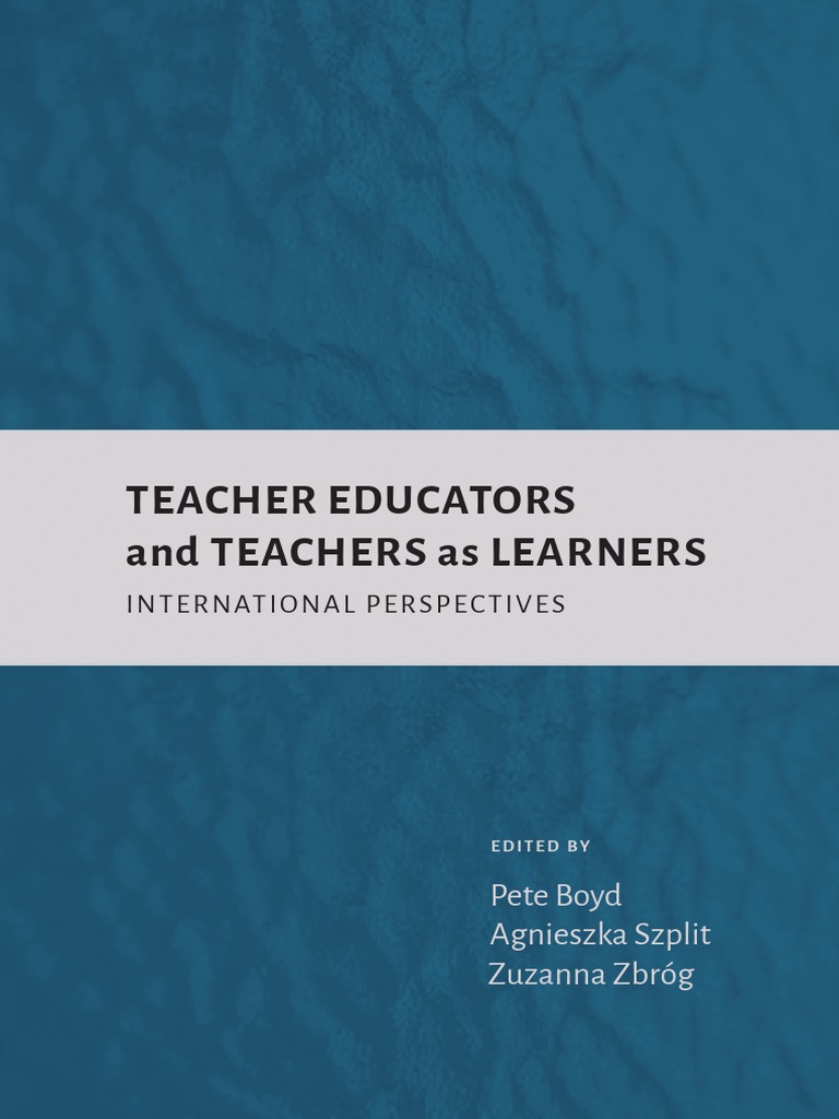 TEACHER EDUCATORS and TEACHERS As LEARNE | Download Free PDF | Teachers | Teacher Education
