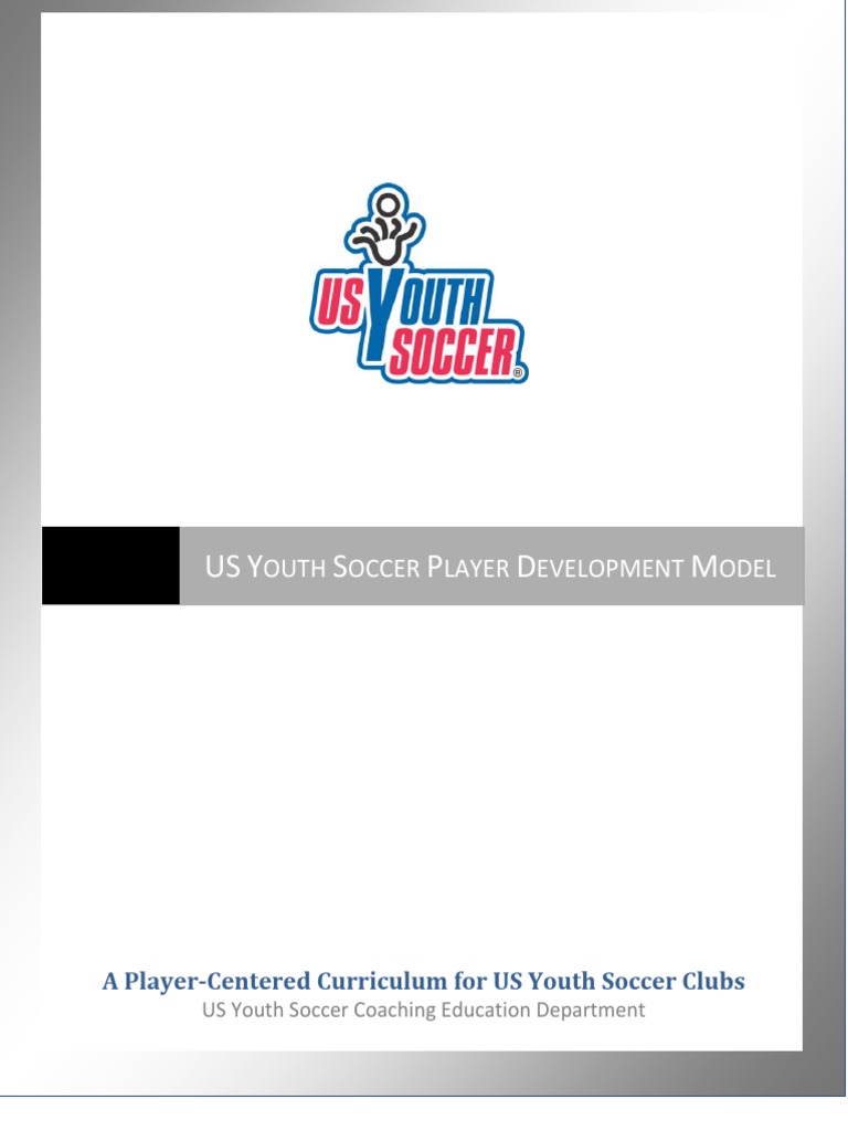 US Youth Soccer Player Development Model | PDF | Curriculum ...