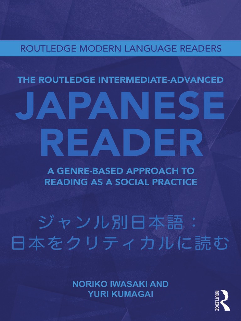 The Routledge Intermediate To Advanced Japanese Reader A Genre-Based Approach To Reading As A ...