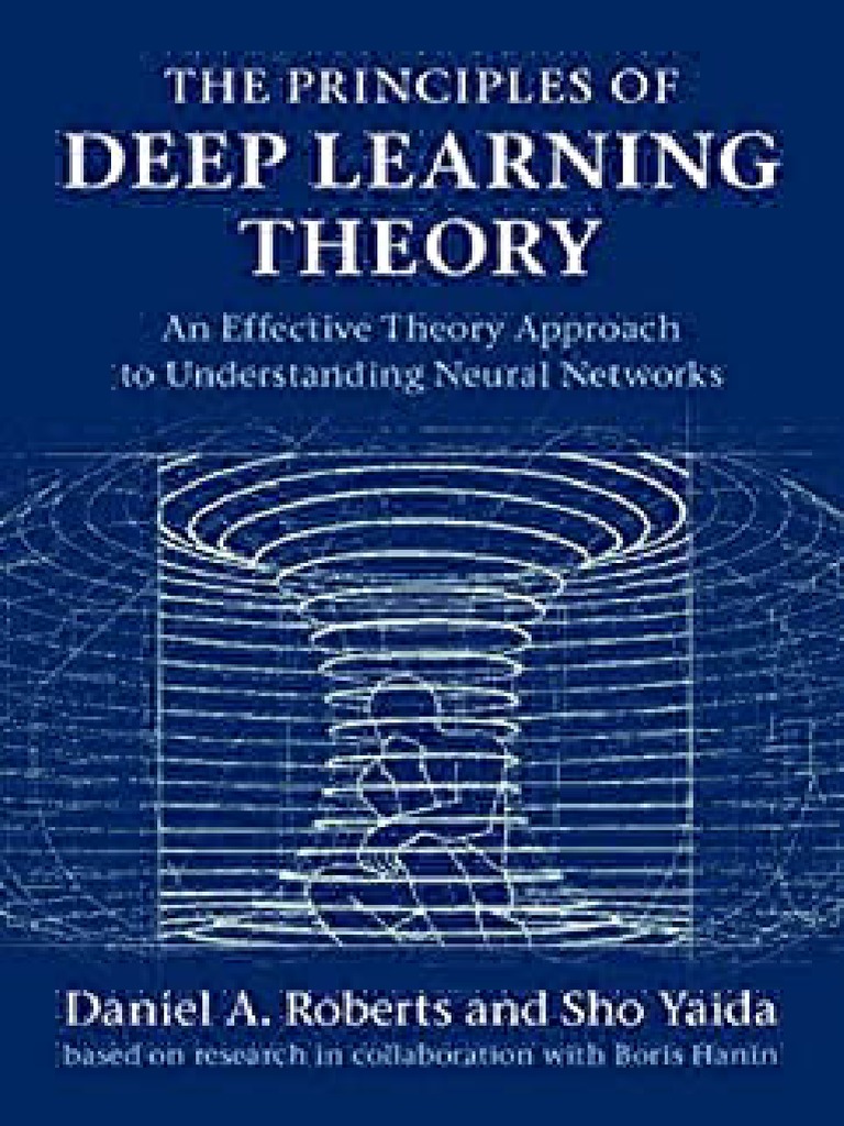 Daniel A. Roberts, Sho Yaida - The Principles of Deep Learning Theory - An Effective Theory ...