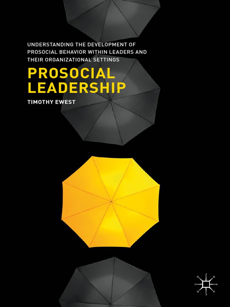 Timothy Ewest (Auth.) - Prosocial Leadership - Understanding The ... Timothy Ewest (Auth.) - Prosocial Leadership - Understanding The ...