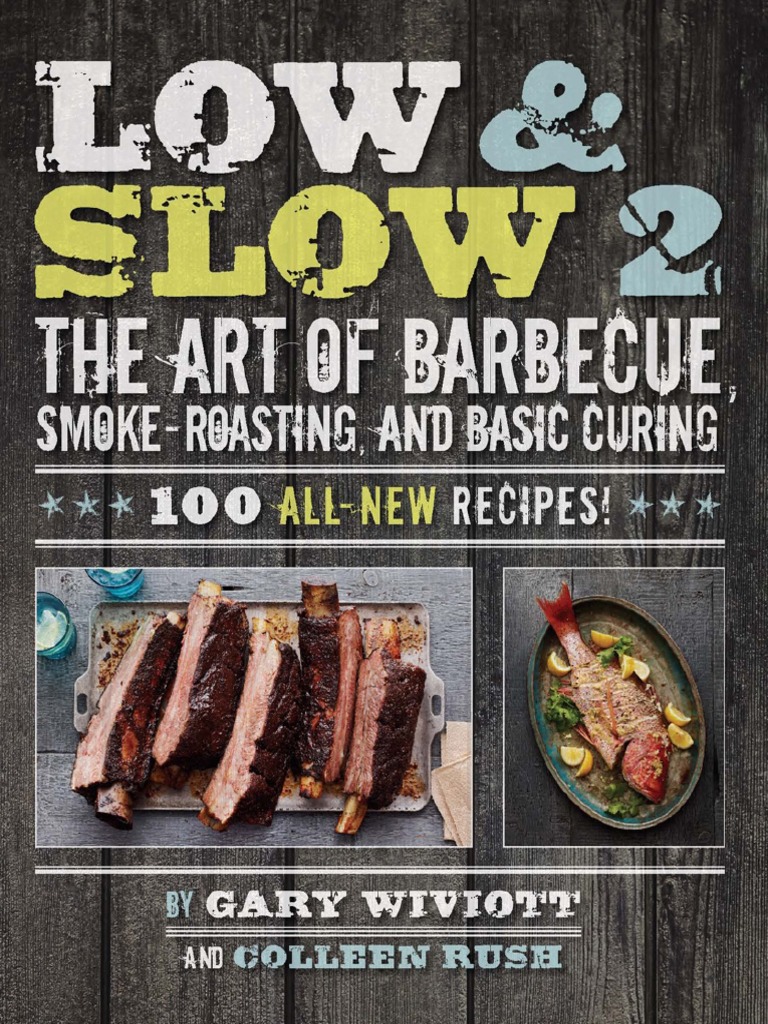 Low & Slow 2 - The Art of Barbecue, Smoke-Roasting, and Basic Curing ...