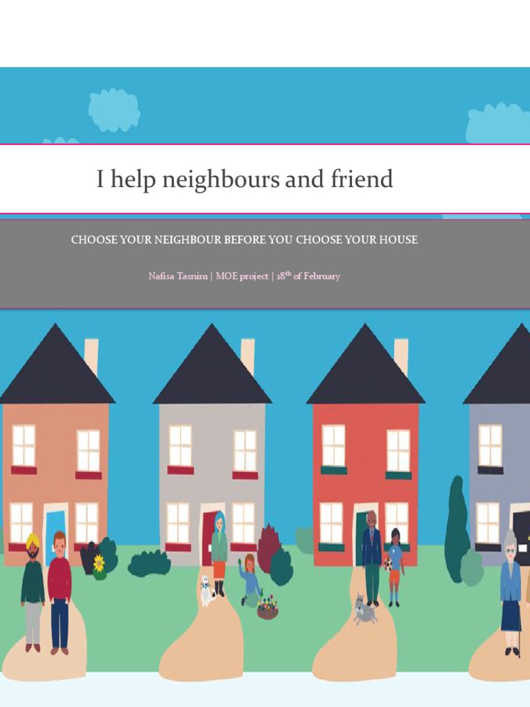 I help neighbours and friends (choose your neighbour before you choose ...
