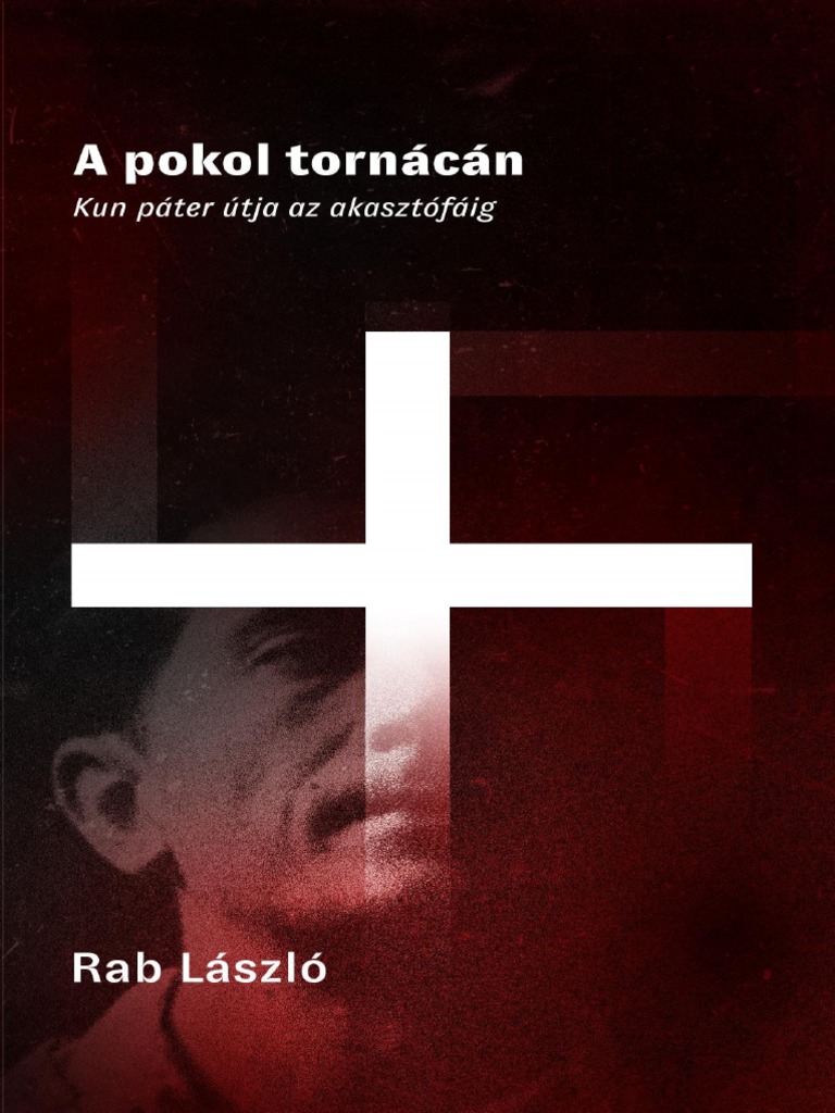 Rab László - A Pokol Tornácán Kun Páter Útja Az Akasztófáig | PDF