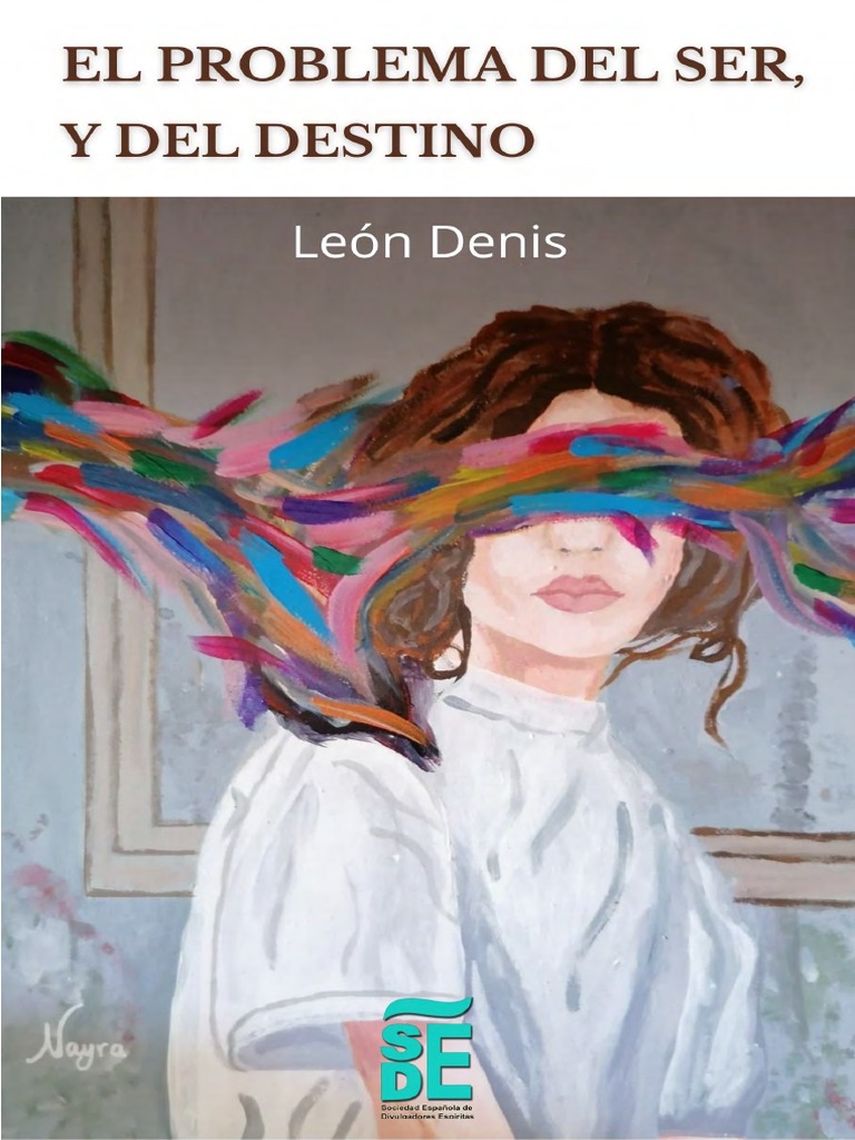 Leon Denis El Problema Del Ser y Del Destino | PDF