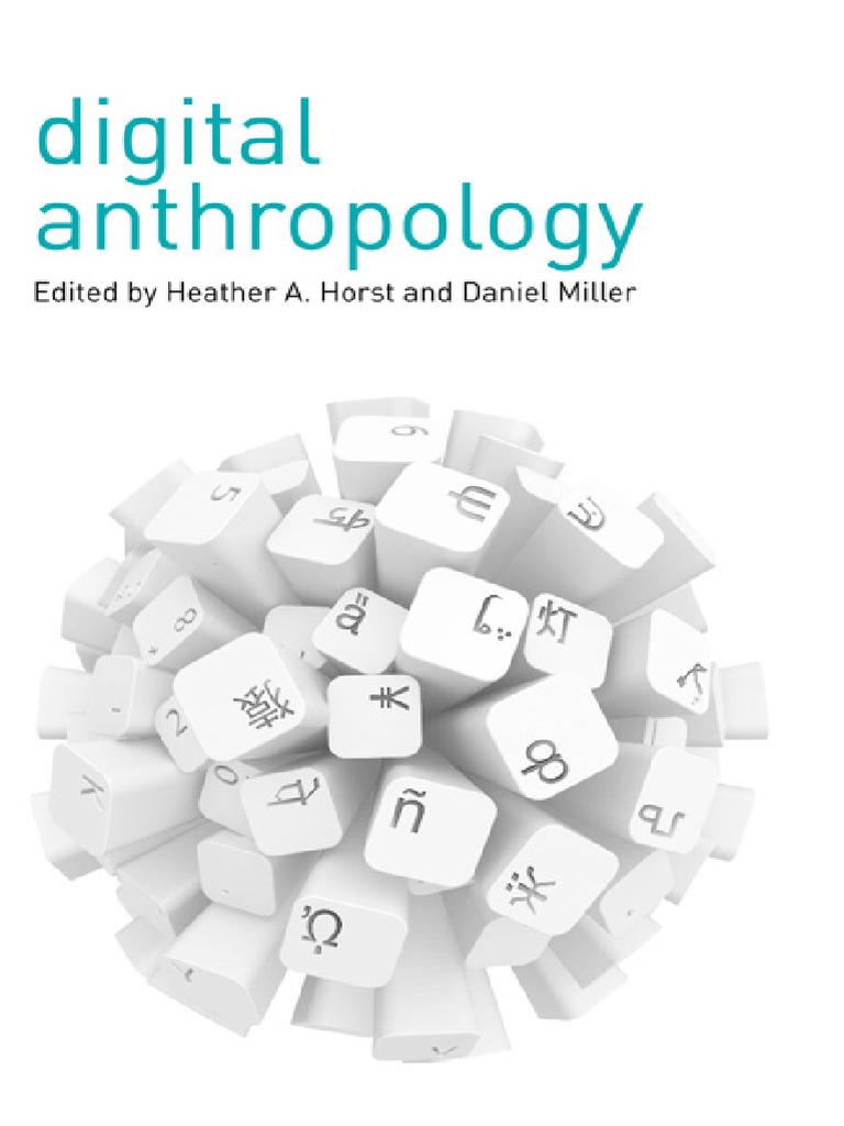 Digital Anthropology Edited by Heather A. Horst and Daniel Miller | PDF