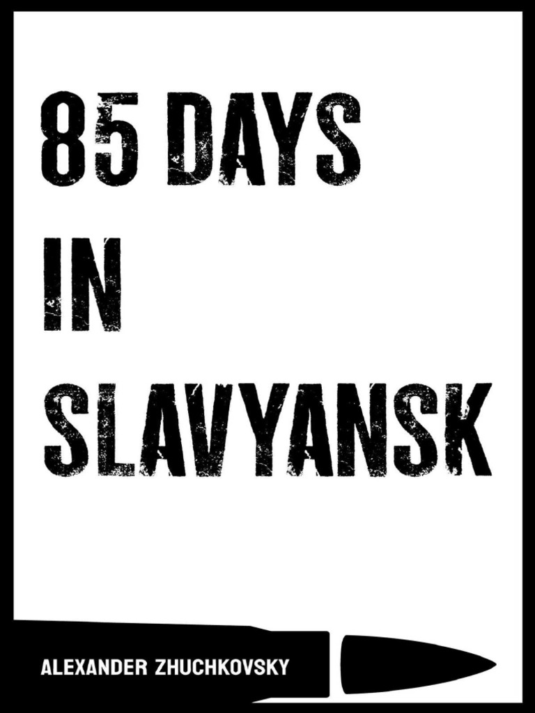 85-days-in-slavyansk-alexander-zhuchkovsky-peter- | PDF | Ukraine ...