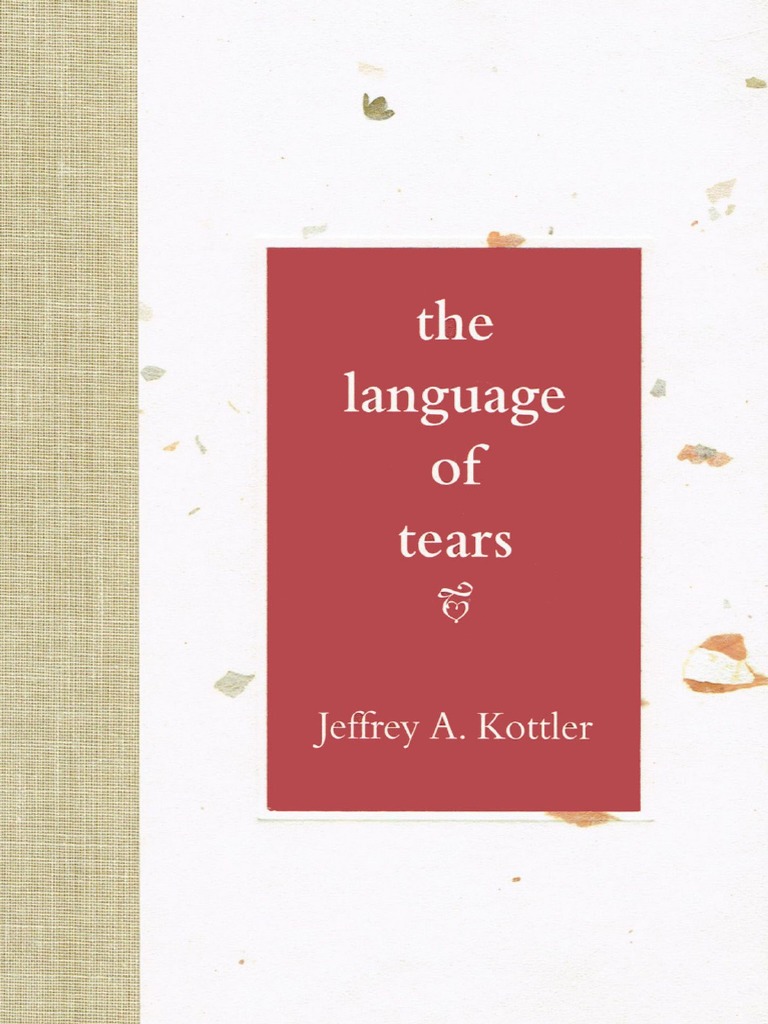 Language of Tears The - Jeffrey A Kottler | PDF | Feeling | Experience