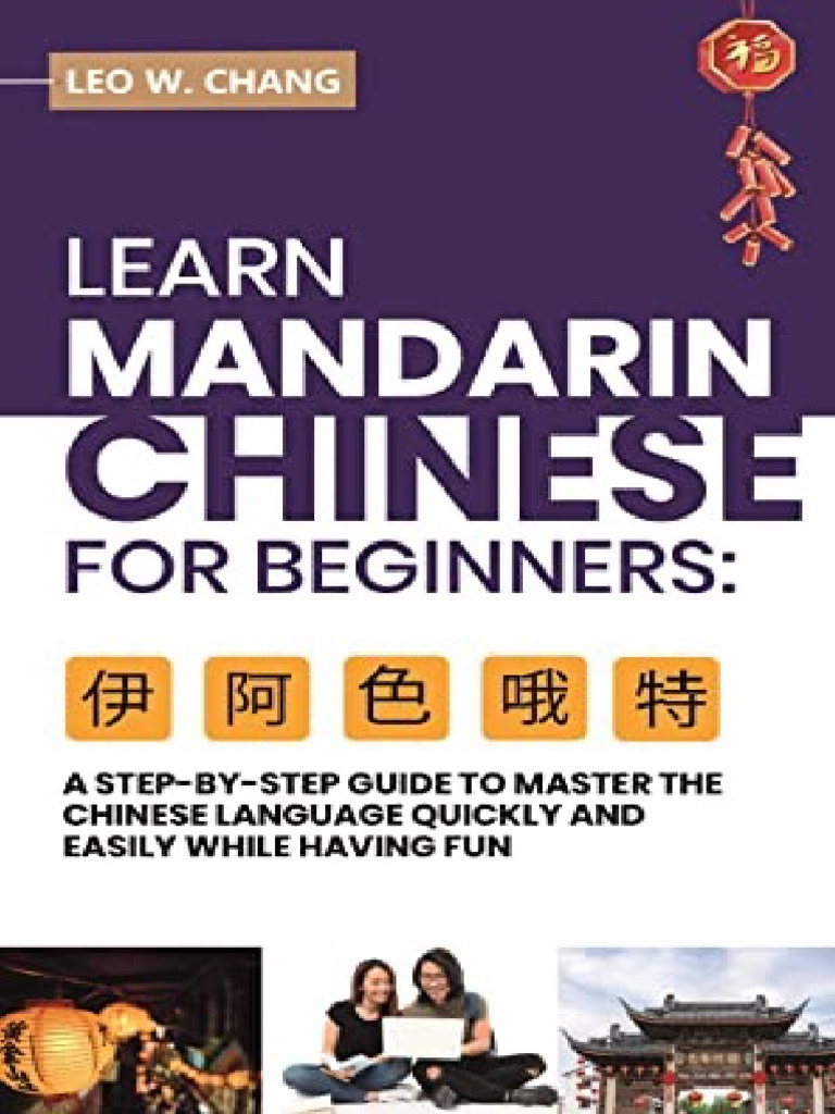 Learn Mandarin Chinese For Beginners A Step Step-By - Step Guide To Master The Chinese Language ...