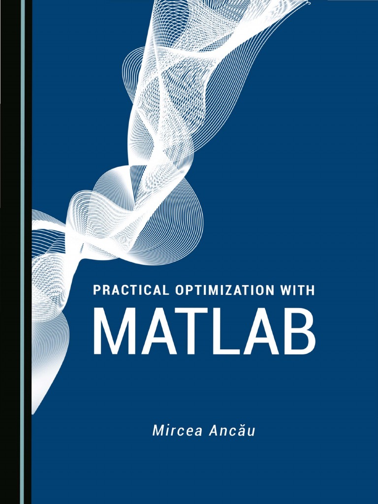 Ancău, Mircea - Practical Optimization With MATLAB (2019, Cambridge Scholars Publishing) | PDF ...