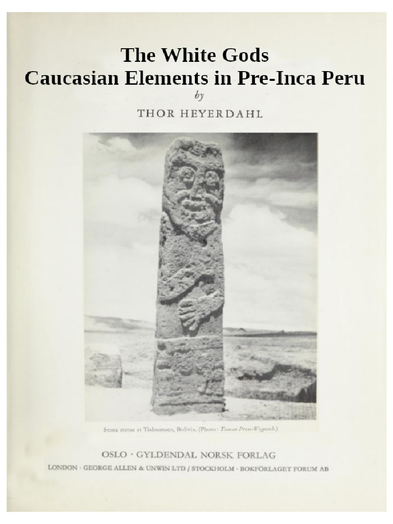 Thor Heyerdahl - The White Gods Caucasian Elements in Pre-Inca Peru | PDF
