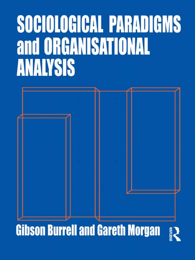 Social Paradigms and Organisational Analysis | PDF | Positivism | Reality