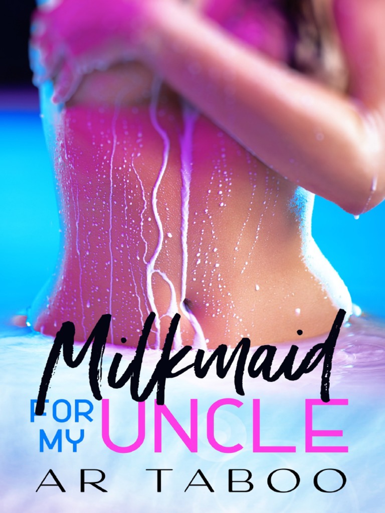 Milkmaid For My Uncle - AR Taboo | PDF